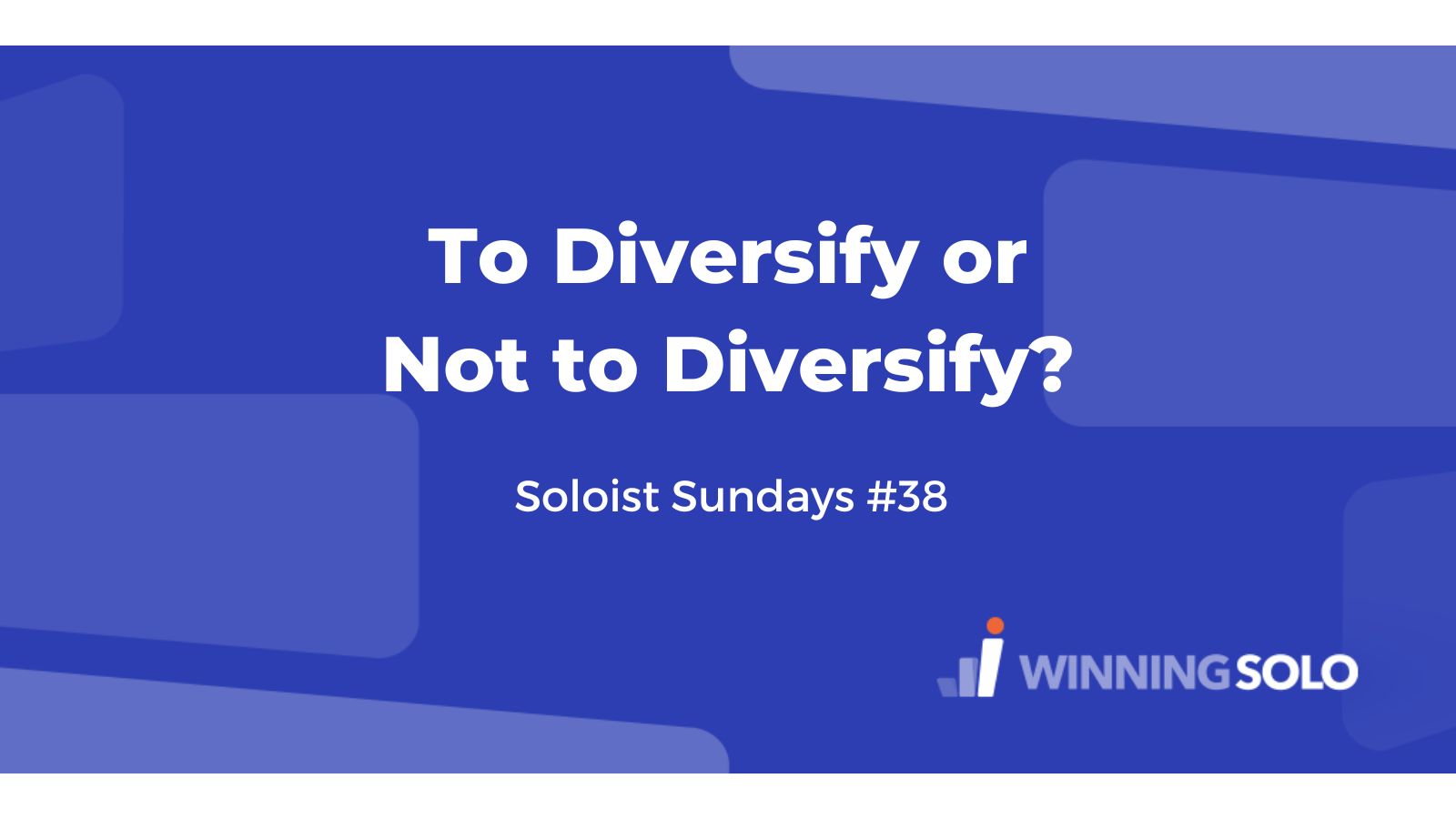 Soloist Sundays #38: To Diversify or Not to Diversify Your Freelance ...