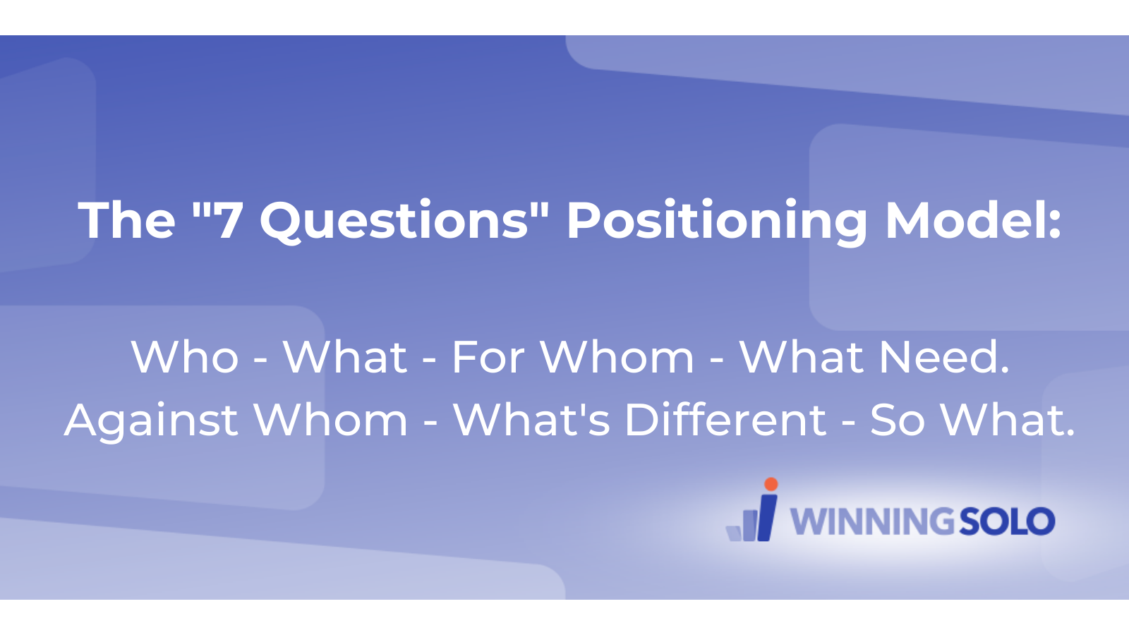 Positioning for Freelancers: The "Seven Questions" Model • Winning Solo