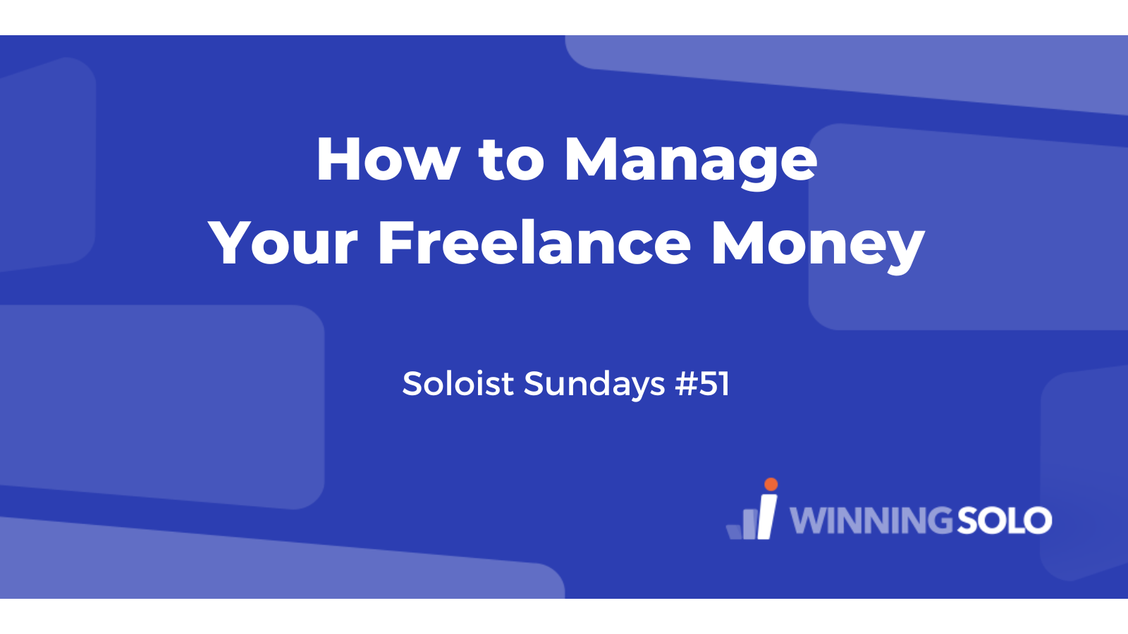 How to Manage Your Freelance Money • Winning Solo