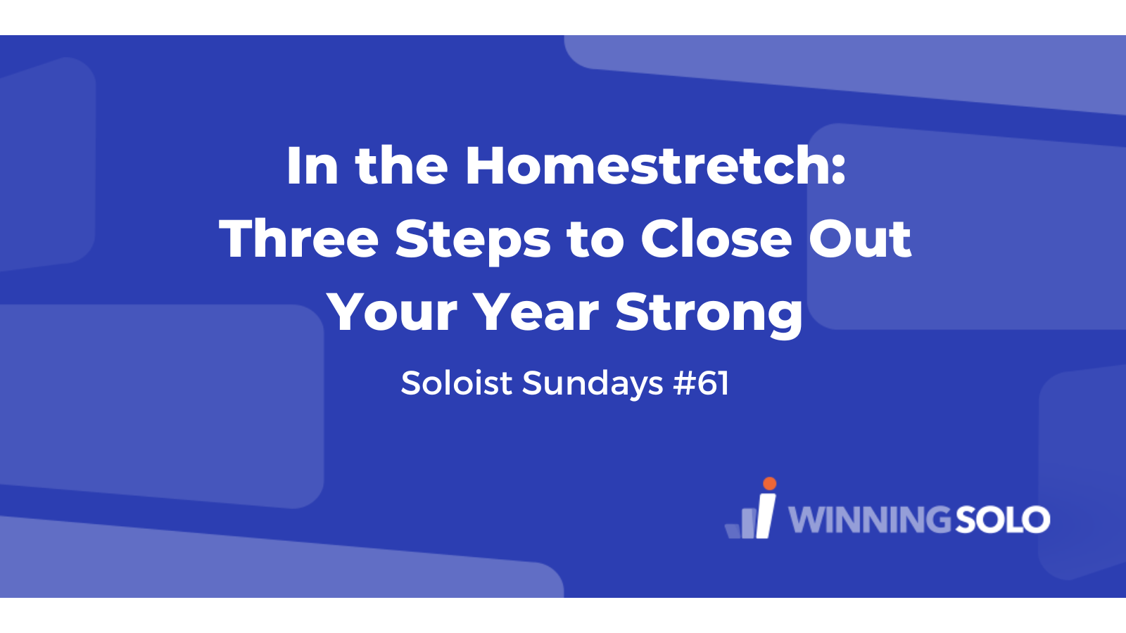 In the Homestretch: Three Steps to Close Out Your Year Strong • Winning ...
